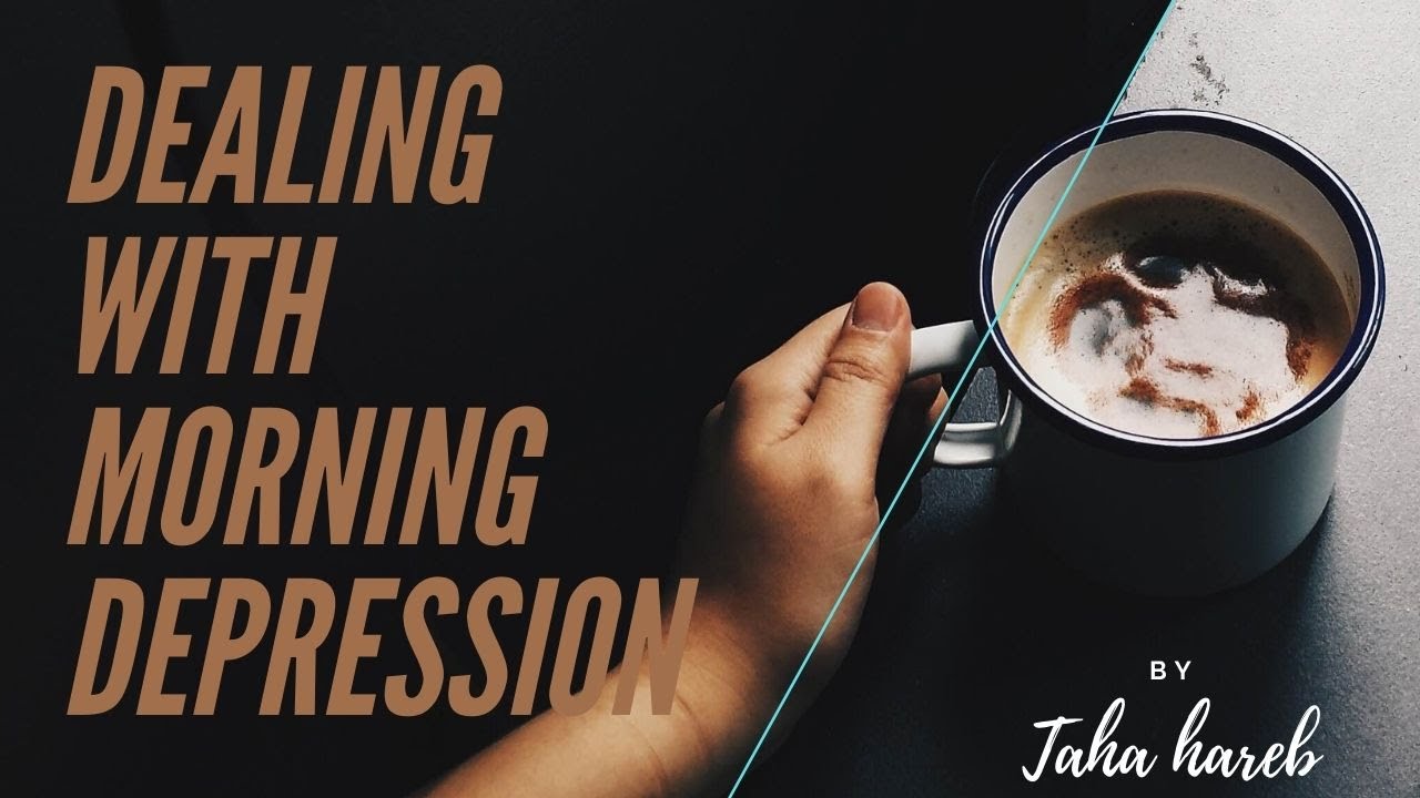 How To Deal With Morning Depression - YouTube
