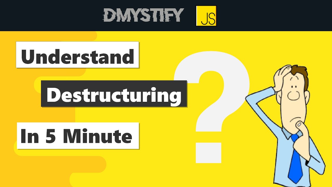 Understand Destructuring In 5 Minutes Dmystify Js Youtube