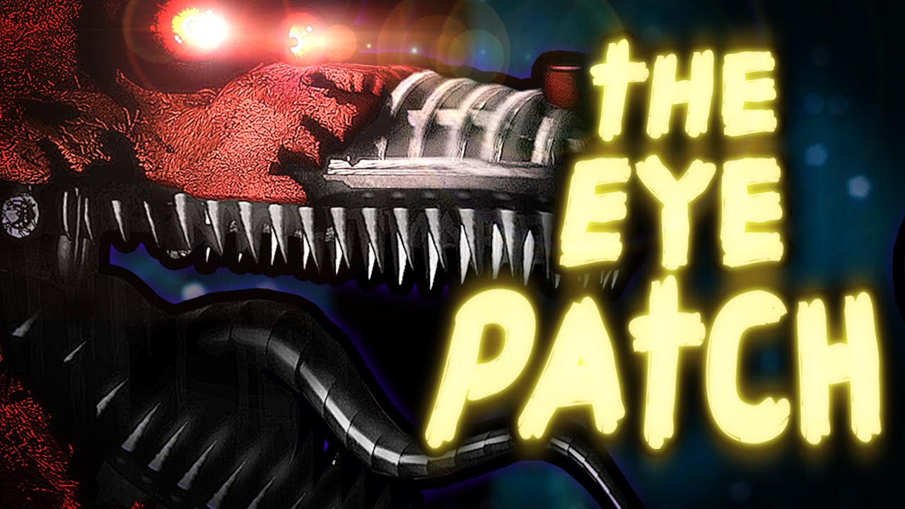 Foxy's Eye Patch.. || Five Nights At Freddy's 4: The Final Chapter ...