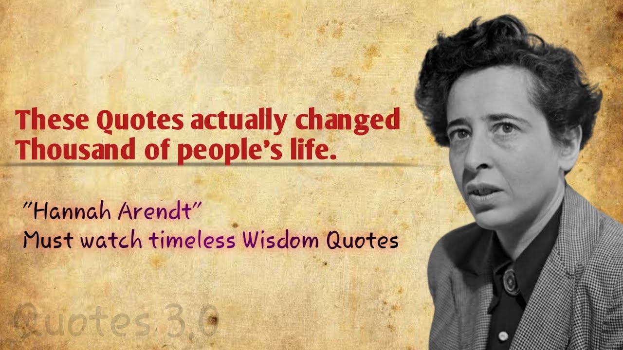 Hannah Arendt: Quotes on Politics, Power, and the Human Condition # ...