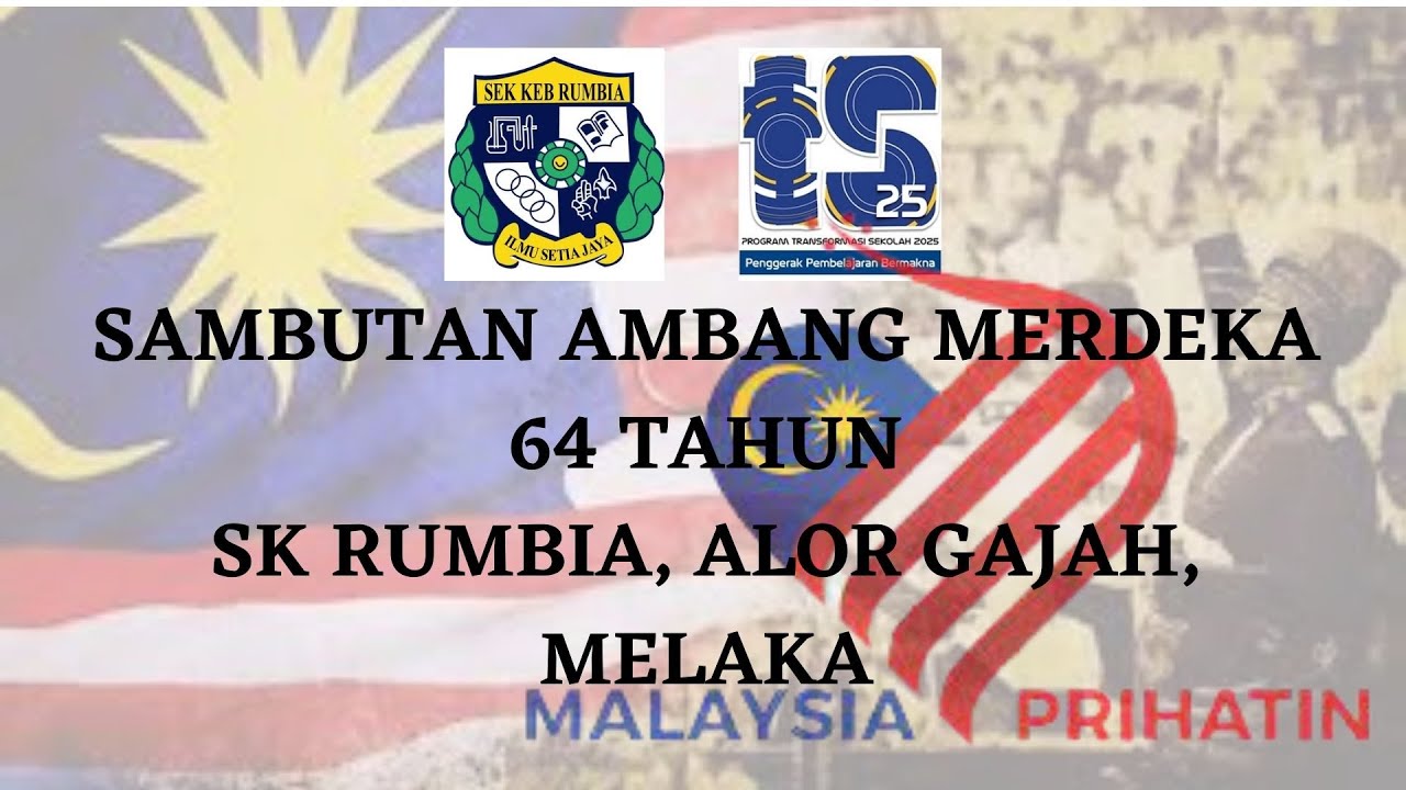 SAMBUTAN AMBANG MERDEKA KALI KE-64 SK RUMBIA, ALOR GAJAH, MELAKA - YouTube
