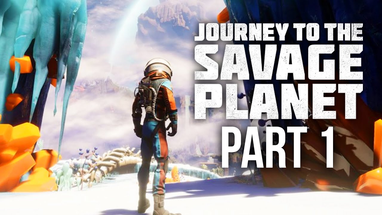 JOURNEY TO THE SAVAGE PLANET Gameplay Walkthrough Part 1 - Intro - YouTube