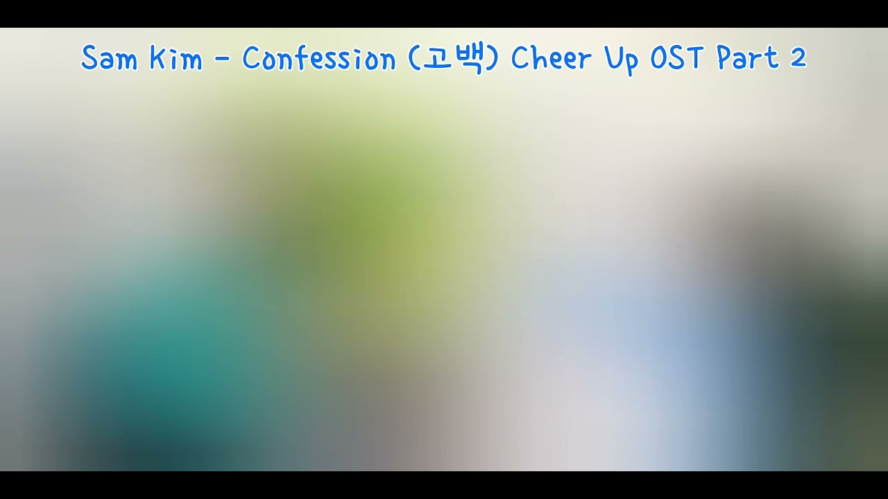 Sam Kim - Confession (고백) Cheer Up OST Part 2 | INDOSUB - YouTube