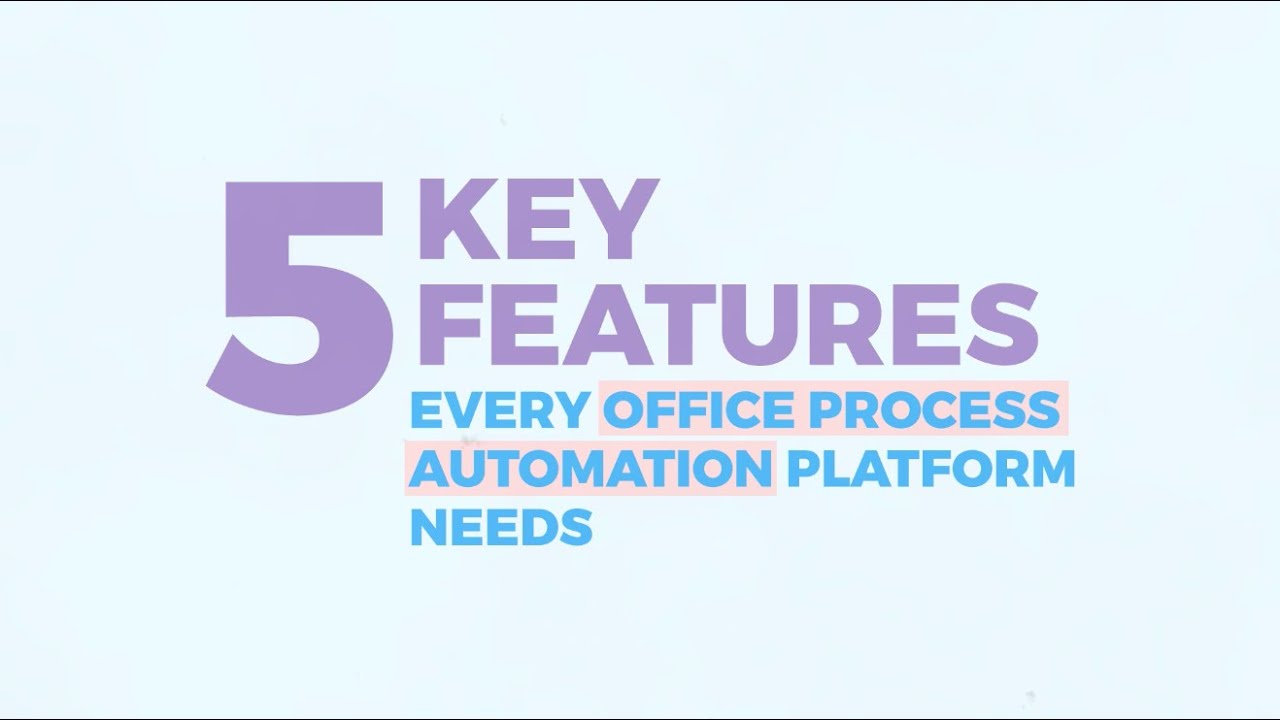 5 Key Features Every Office Process Automation Needs - YouTube