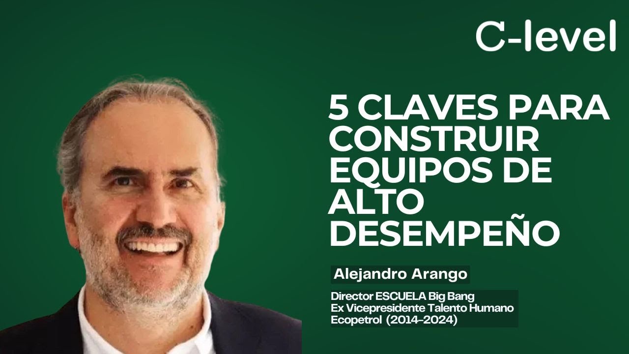Equipos de alto rendimiento: la clave del éxito empresarial | Alejandro Arango - YouTube