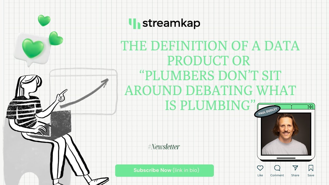 Streamkap newsletter by Paul Dudley - “𝘗𝘭𝘶𝘮𝘣𝘦𝘳𝘴 𝘥𝘰𝘯’𝘵 𝘴𝘪𝘵 𝘢𝘳𝘰𝘶𝘯𝘥 𝘥𝘦𝘣𝘢𝘵𝘪𝘯𝘨 𝘸𝘩𝘢𝘵 𝘪𝘴 𝘱𝘭𝘶𝘮𝘣𝘪𝘯𝘨 ...