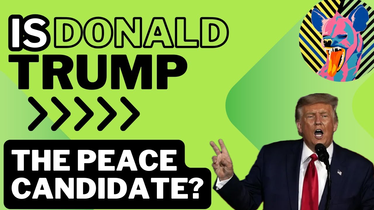 Is Donald Trump The Peace Candidate? - YouTube
