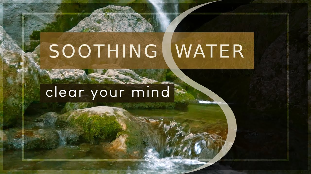Soothing Water Sounds | CALM DOWN | Clear your Mind | RELAX | Wellness ...