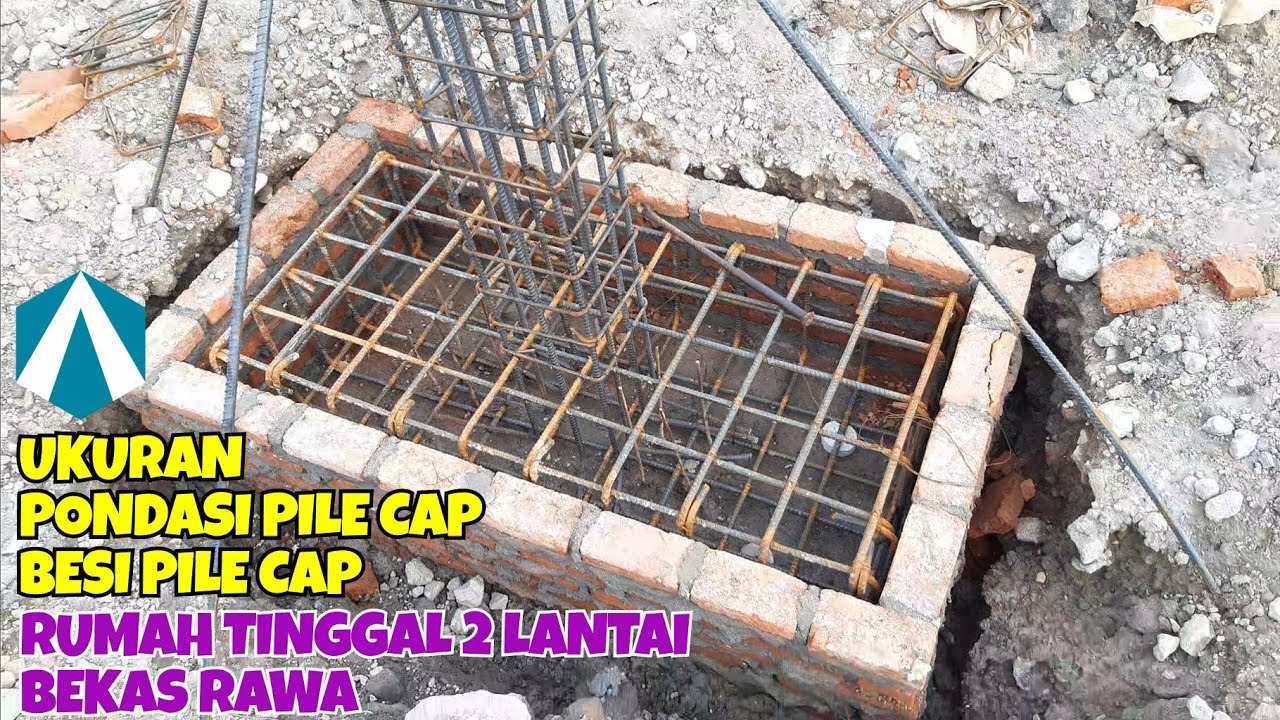 Pondasi pile cap untuk rumah 2 lantai || Ukuran besi pondasi rumah 2 ...