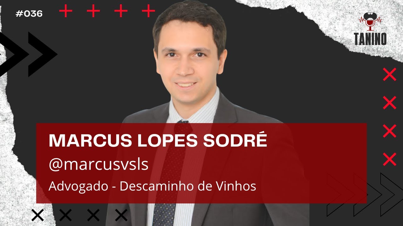 MARCUS LOPES SODRÉ (Advogado - Descaminho de Vinhos) - Tanino Cast #036 - YouTube