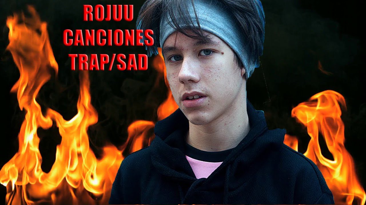 Rojuu TOP mejores canciones trap de Rojuu - YouTube