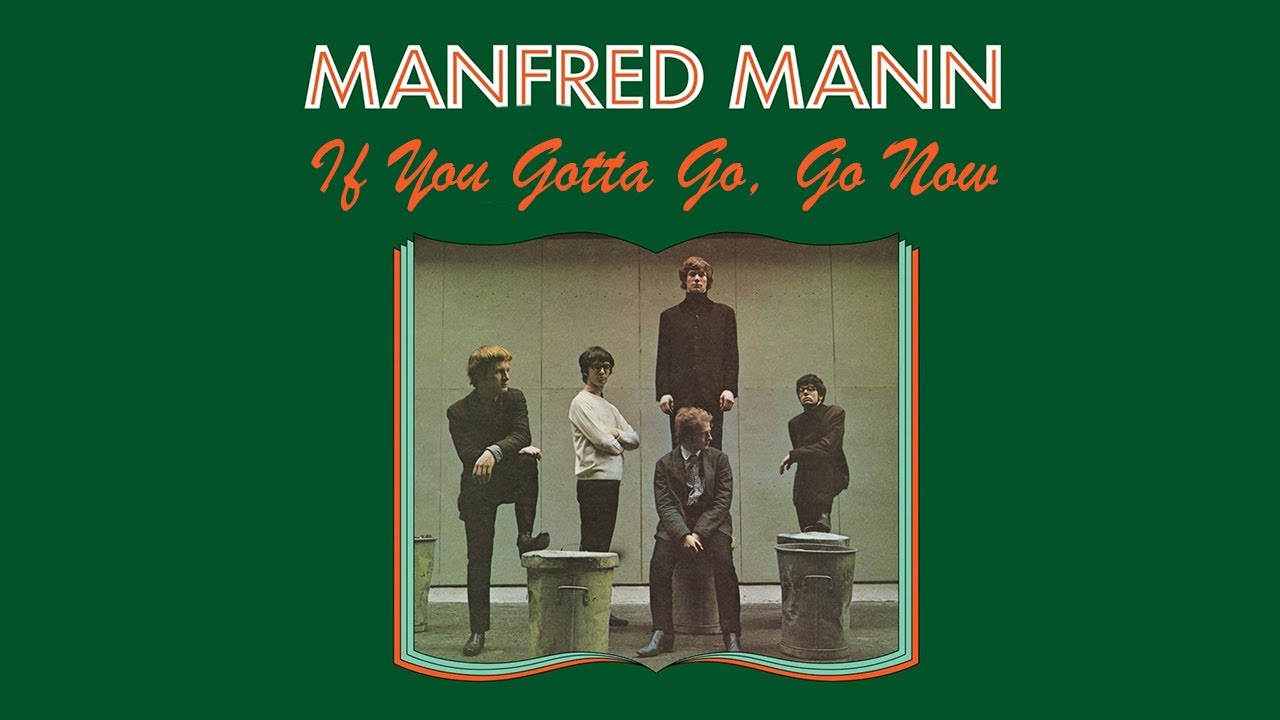 Manfred Mann - If You Gotta Go, Go Now [Official Lyric Video] - YouTube