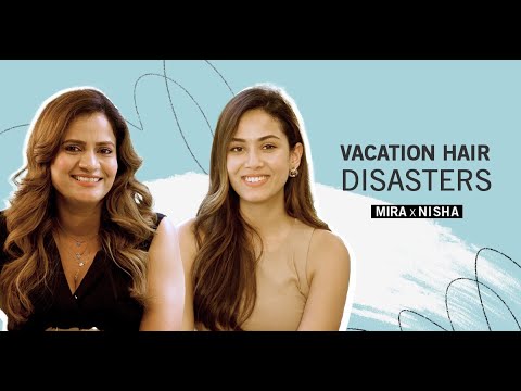 Hair & Health | Episode 4: Vacation Hair Disasters with Mira Kapoor ...