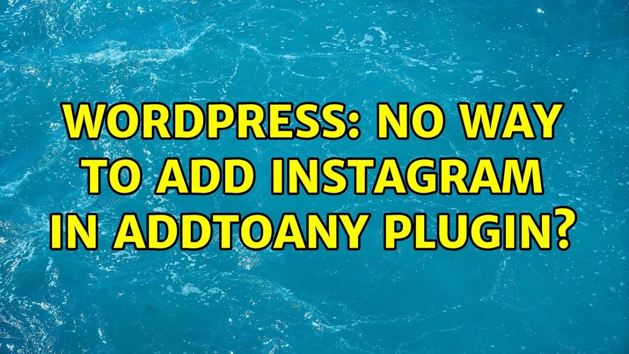 Wordpress No Way To Add Instagram In AddToAny Plugin YouTube Wordpress No Way To Add Instagram In AddToAny Plugin YouTube