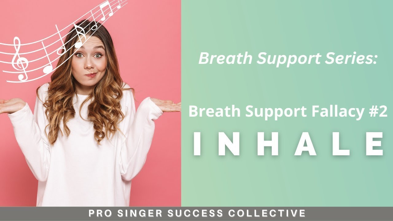 Breath Support Series: Breath Support Fallacy #2 - INHALE | Pro Singer ...