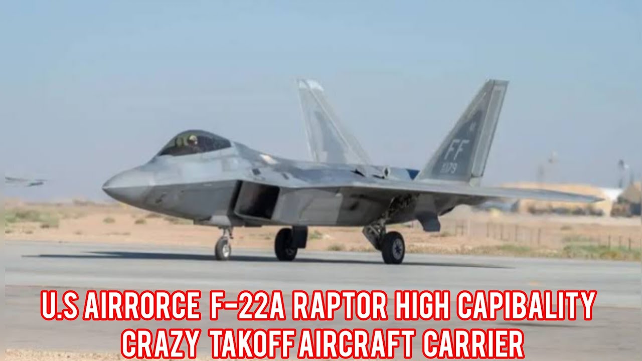 U S Airrorce F 22A Raptor high capibality crazy takeoff aircraft ...