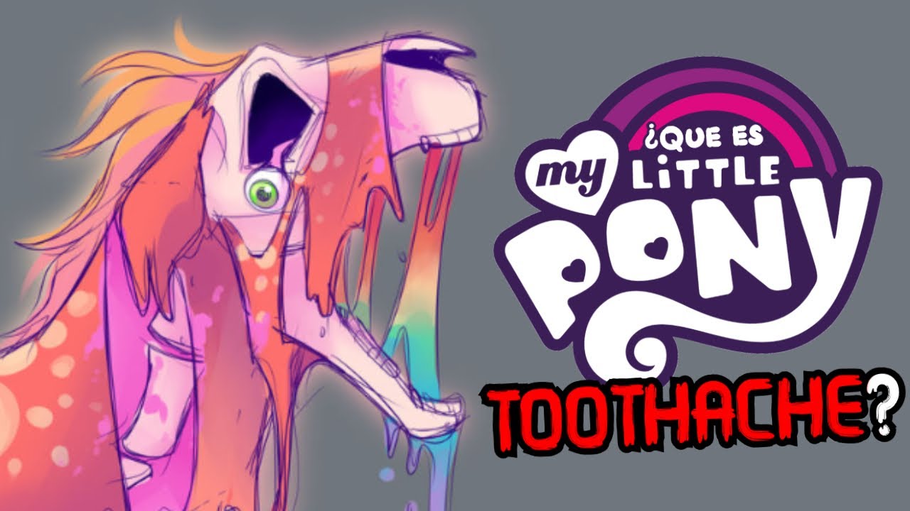 ¿ Que es My Little Pony: Toothache ? - YouTube