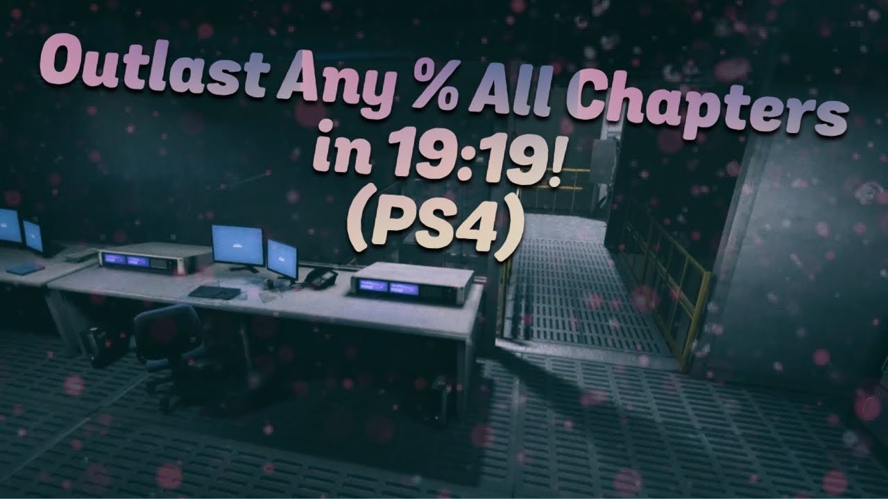 Outlast All Chapters in 19:19! (PS4) (Old PB) - YouTube