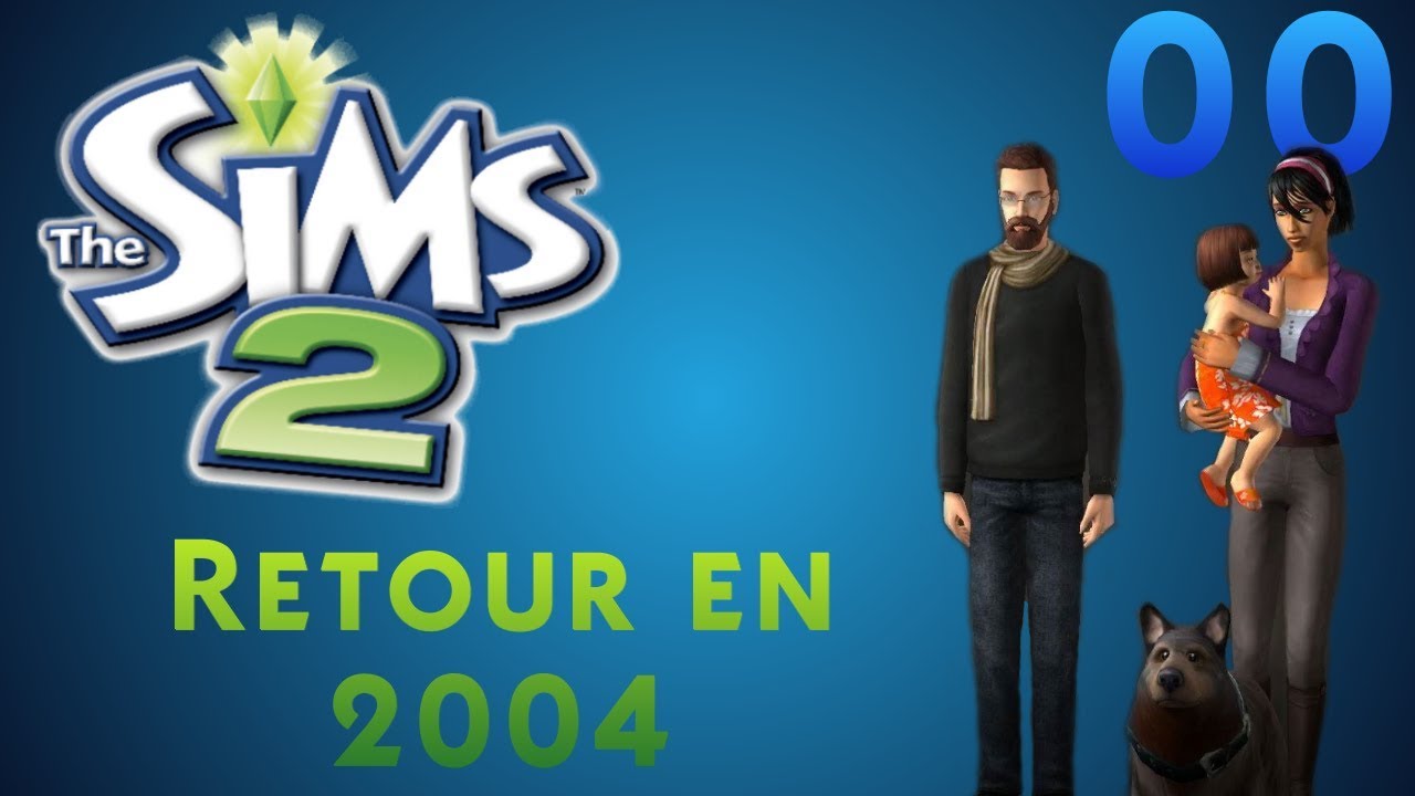 Les Sims 2 - ep00 : Retour en 2004 - YouTube