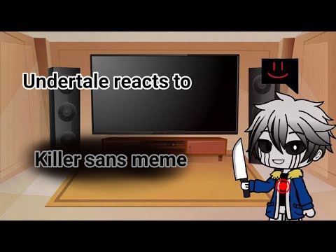 Undertale reacts to killer sans meme - YouTube