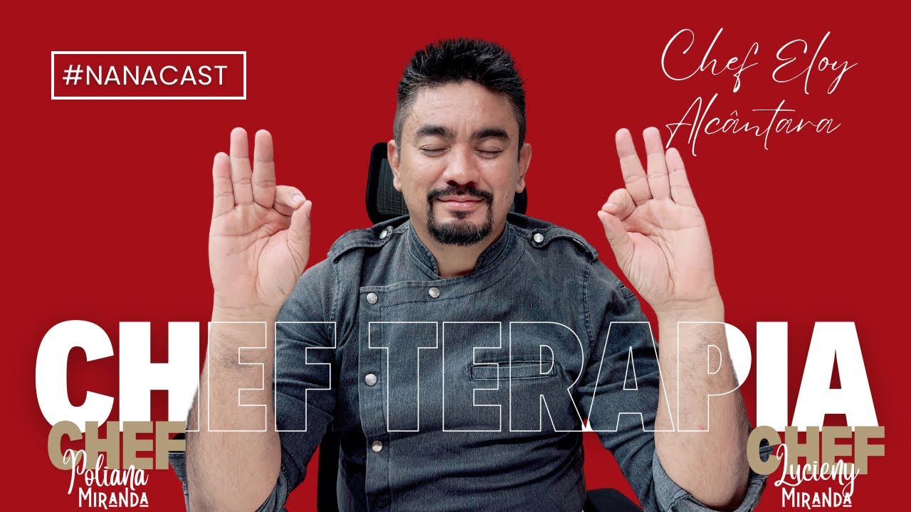 Eloy Alcântara || Chef de Cozinha || #NANACAST_02 - YouTube