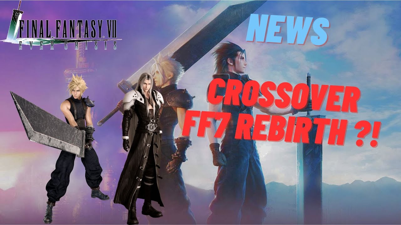 [FF7 EC] News : Crossover FF7 Rebirth / Ranking Dungeon / Chapitre 6 First soldier ! - YouTube