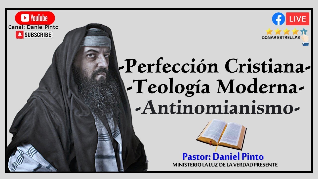 PERFECCION CRISTIANA-TEOLOGIA MODERNA-ANTINOMIANISMO / PASTOR:DANIEL ...