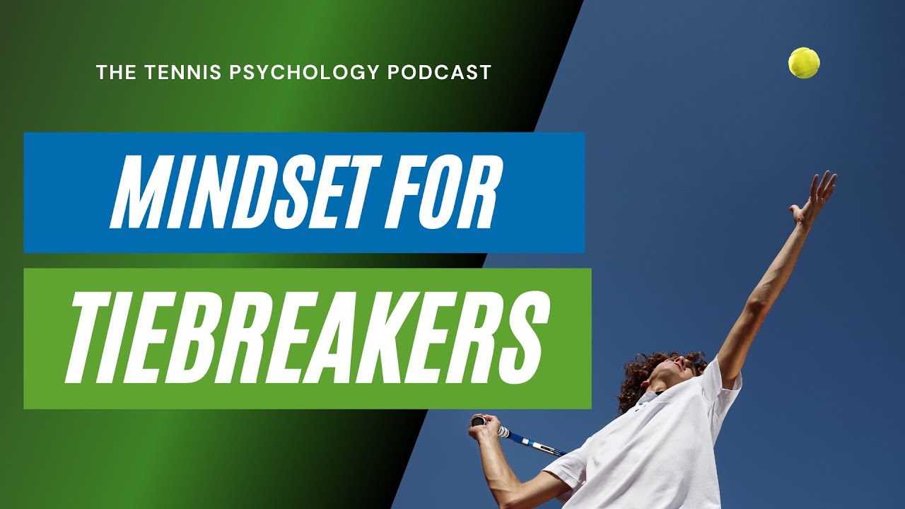 The Mindset for Tiebreakers | Tennis Psychology Podcast - YouTube