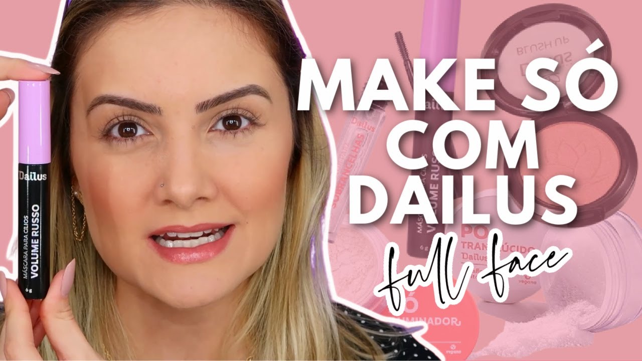 MAQUIAGEM COMPLETA com DAILUS - YouTube