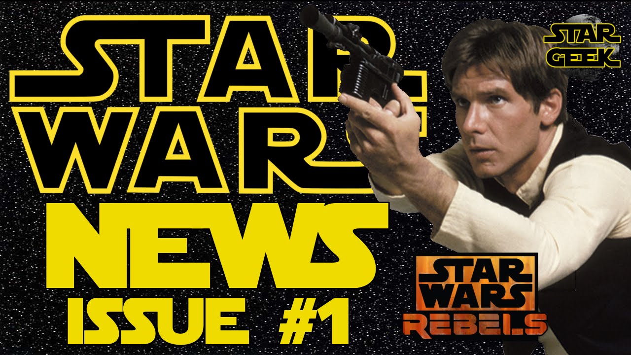 Star Wars NEWS - Han Solo Actors, REBELS, Oscars, & More - Issue #01 ...