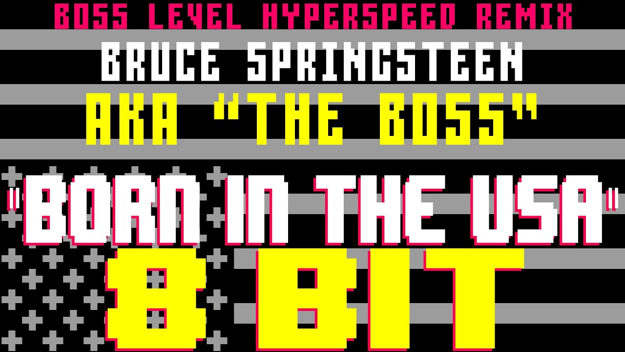 Born In The U.S.A. (Boss Level Hyperspeed Remix) [8 Bit Tribute to ...