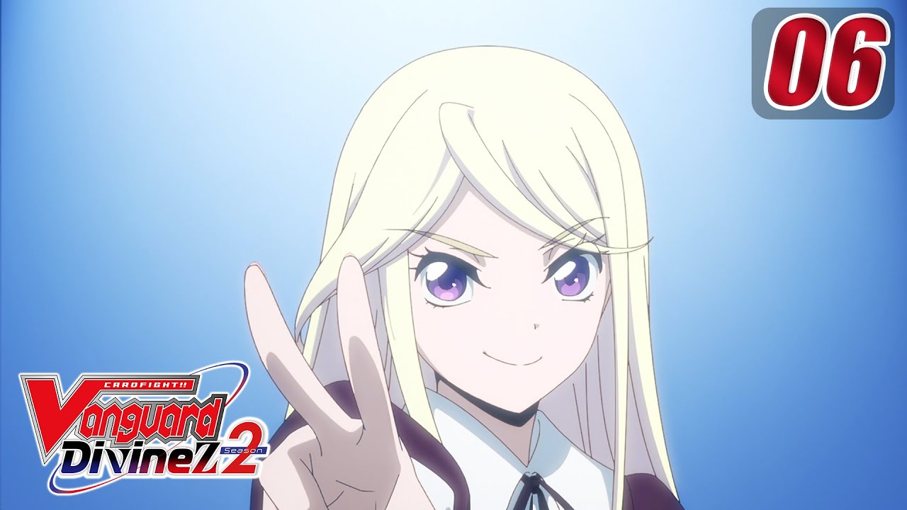 [Sub][Episode 6] CARDFIGHT!! VANGUARD Divinez S2 - Fighting Spirit ...