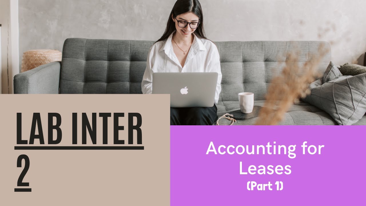 Lab Intermediate 2 | Accounting for Leases - YouTube