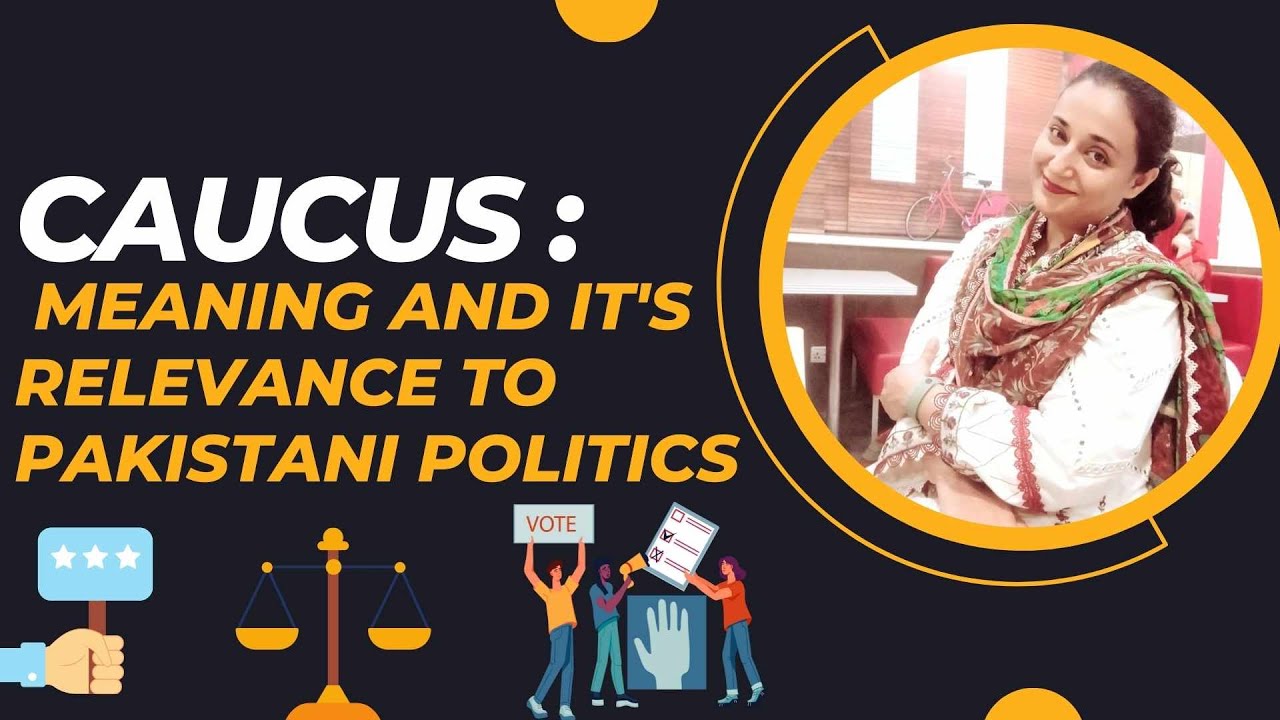 Caucus Meaning and it's relevance to Pakistani politics - YouTube