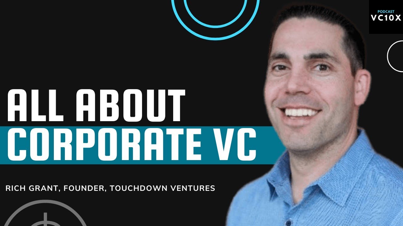 All about Corporate VCs - Rich Grant, Founder, Touchdown Ventures - YouTube