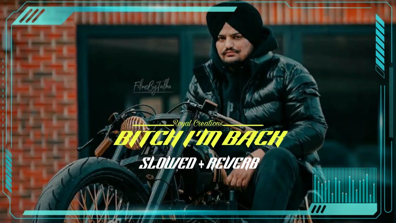 Bitch I'm Back | SLOWED+ REVERB | Sidhu Moose wala | Motion Picture ...