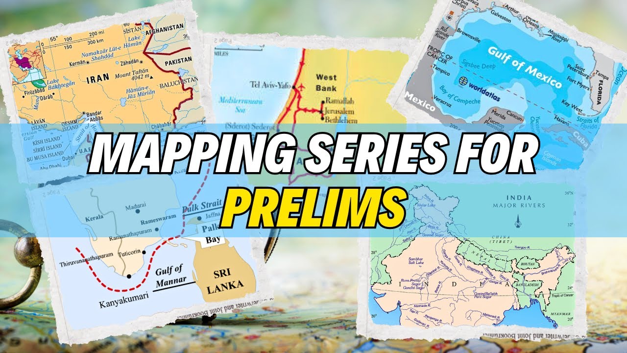 Mapping Series for Prelims - Extensive Coverage of Mapping for UPSC CSE Prelims 2024 - YouTube