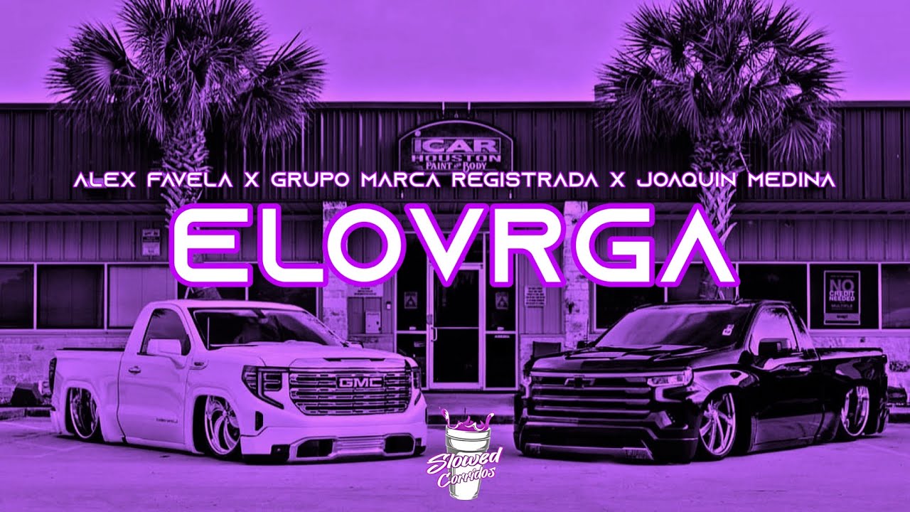 Alex Favela X Grupo Marca Registrada X Joaquín Medina - ELOVRGA (slowed ...