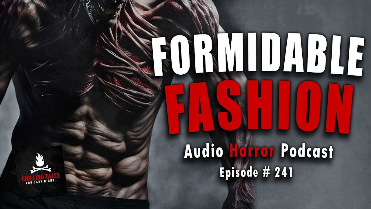 "Formidable Fashion" Ep 241 💀 Chilling Tales for Dark Nights (Horror ...