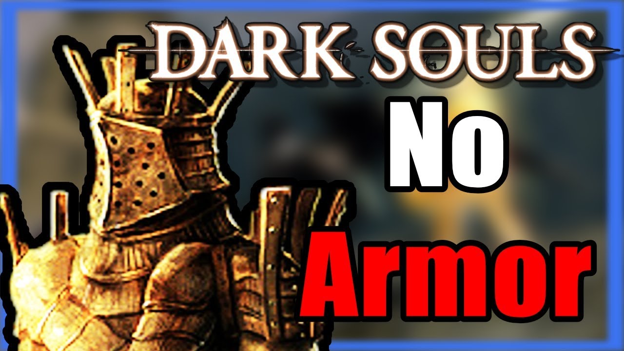 Can I Beat Dark Souls Without Wearing Any Armor - YouTube
