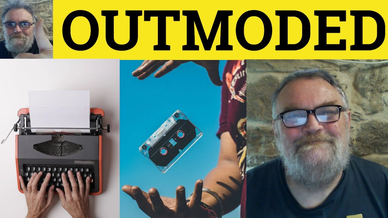 🔵 Outmoded Meaning - Outmoded Examples - Outmoded Definition - IELTS ...