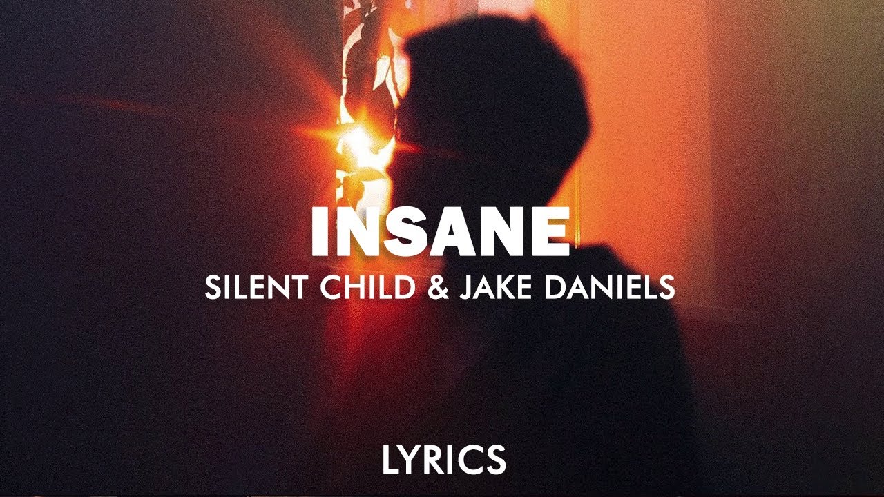 Silent Child & Jake Daniels - Insane (Lyrics) - YouTube