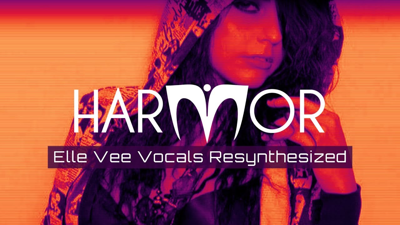 Harmor | Elle Vee Vocals Resynthesized - YouTube