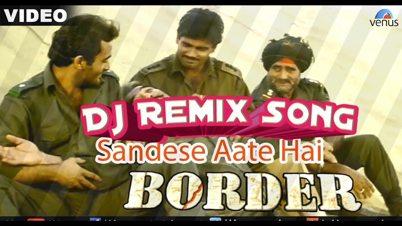 sandese aate hai remix border movie full remix song - YouTube