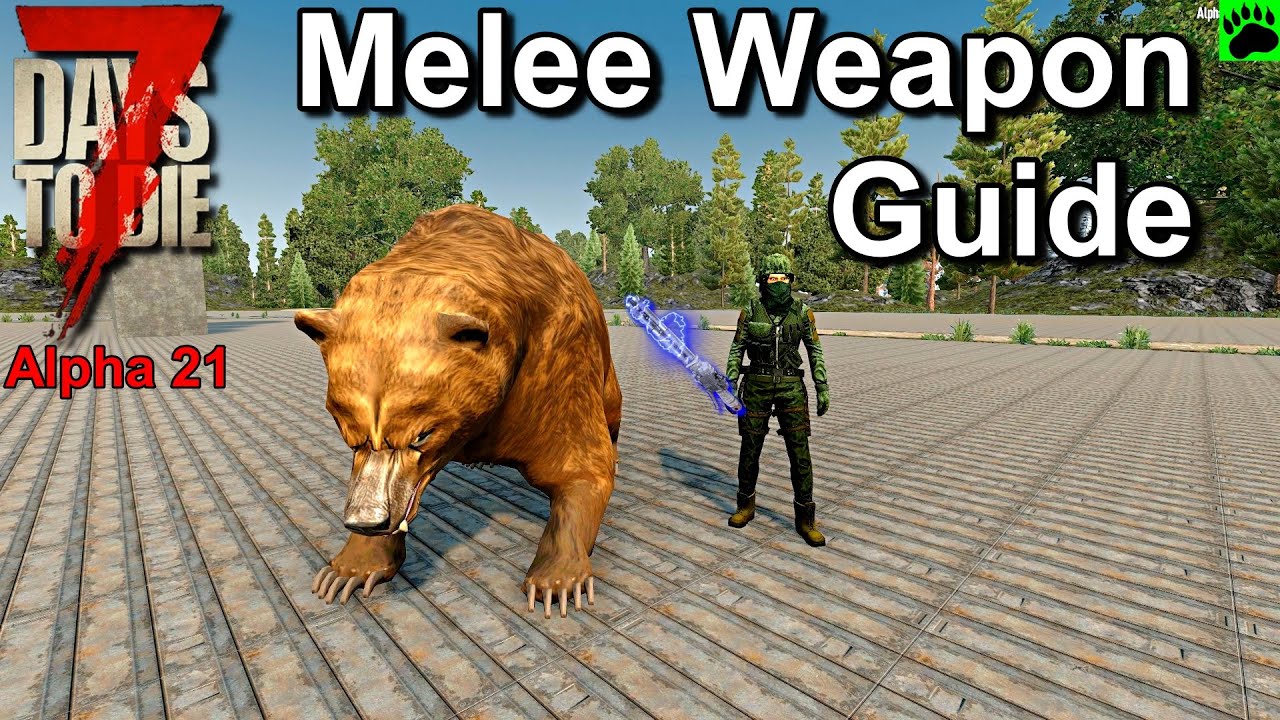 7 Days to Die Melee Weapon Guide Alpha 21 - YouTube