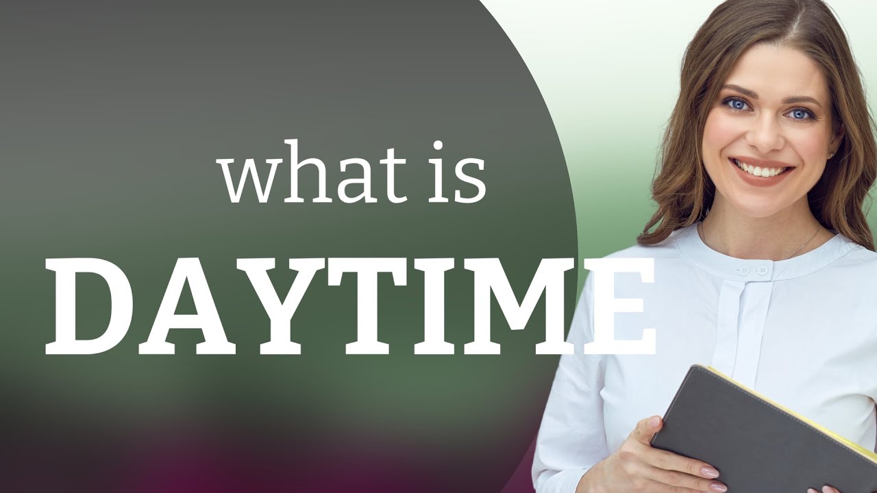 Daytime | definition of DAYTIME - YouTube