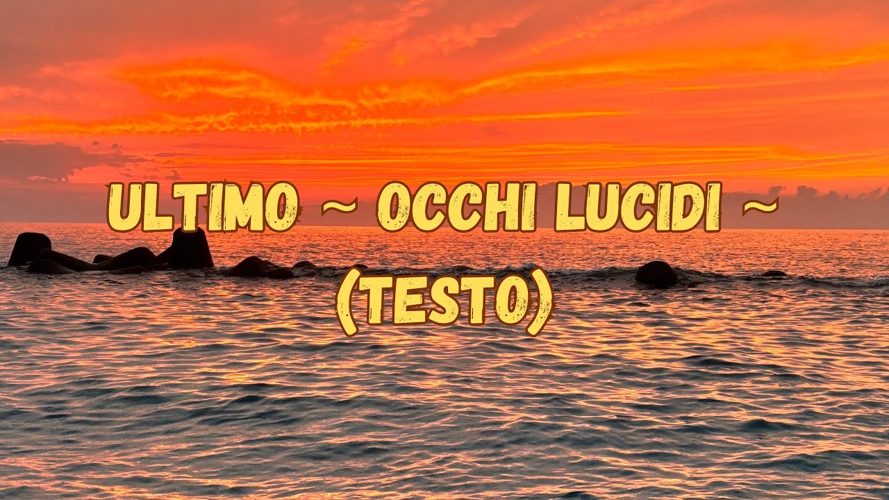 Ultimo ~ Occhi Lucidi ~ (Testo) ~ TRAMONTI. - YouTube
