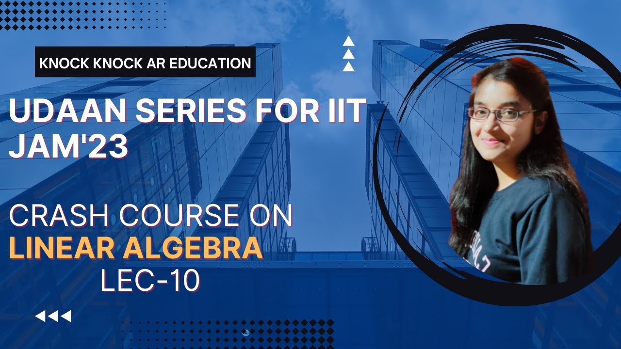 CRASH COURSE ON LINEAR ALGEBRA - Lecture 10 #IIT_JAM #CRASH_COURSE ...