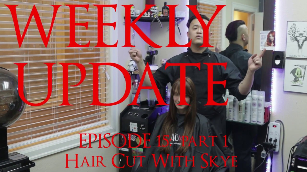 Weekly Update Episode 15 part 1 Haircut With Skye - YouTube