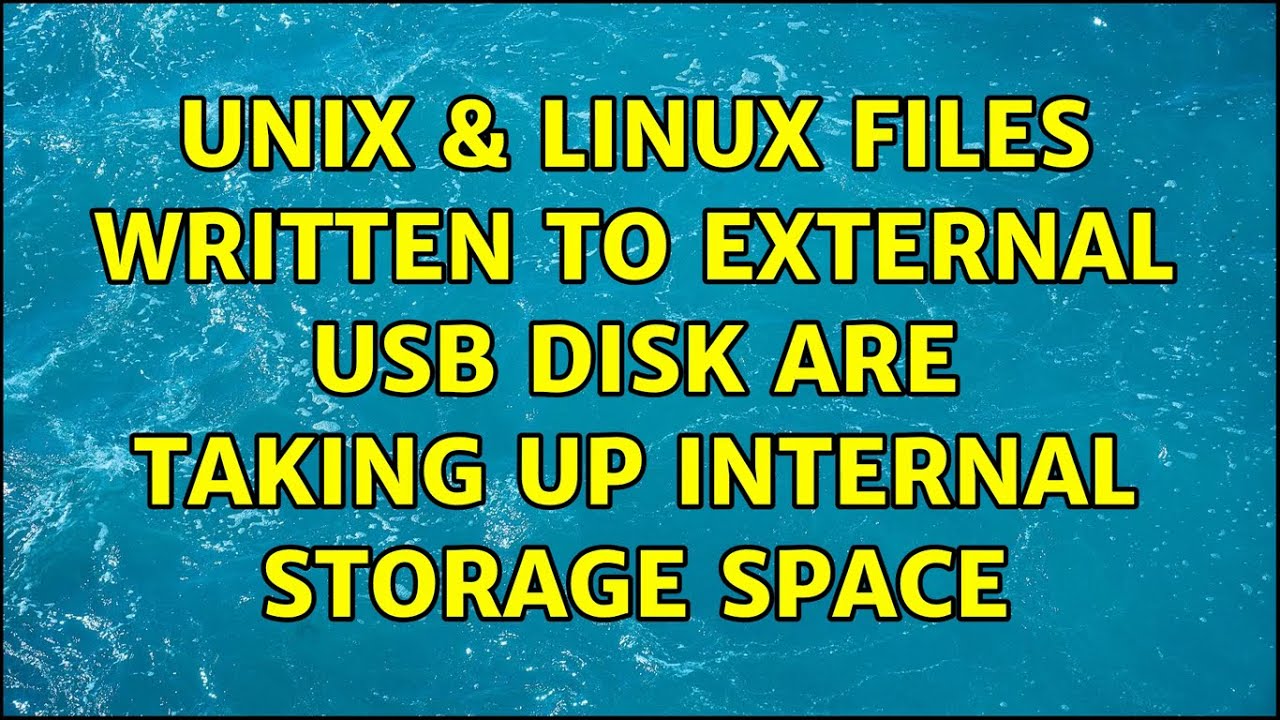 Unix & Linux: Files Written to External USB Disk are taking up Internal ...